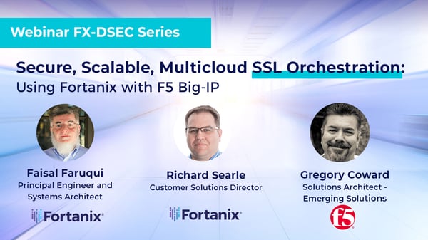 Fortanix + BIGIP F5: Secure, Scalable Multicloud SSL